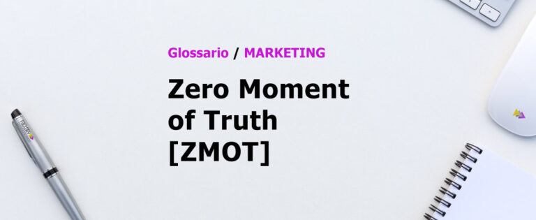 Zero Moment of Truth (ZMOT) | Glossario di Marketing